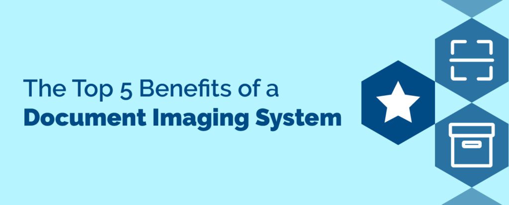 The Top 5 Benefits of a Document Imaging System - Docudavit