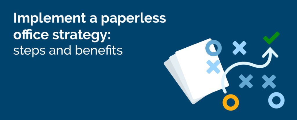 Implement a paperless office strategy: steps and benefits