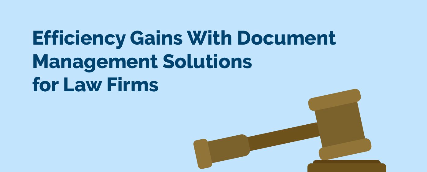 Efficiency Gains With Document Management Solutions for Law Firms ...